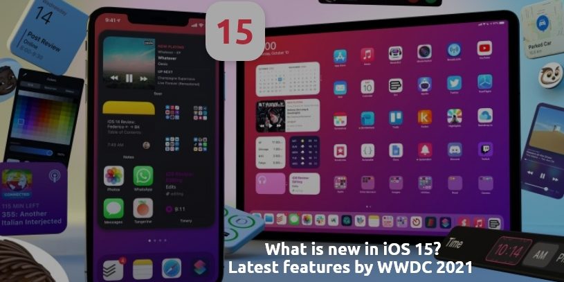 What is new in iOS 15? Latest features by WWDC 2021 - Nevina Infotech