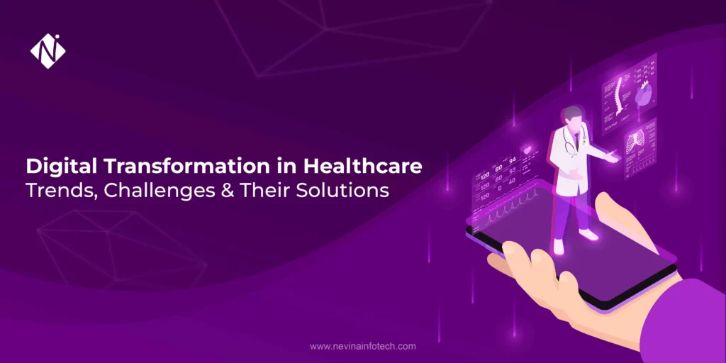 Digital Transformation in Healthcare: Trends, Challenges & Solutions