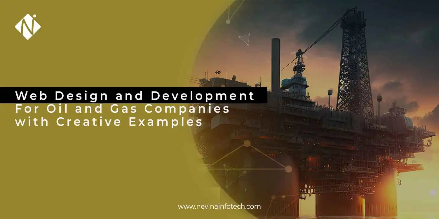 Web Design and Development for Oil and Gas Companies with Creative Examples