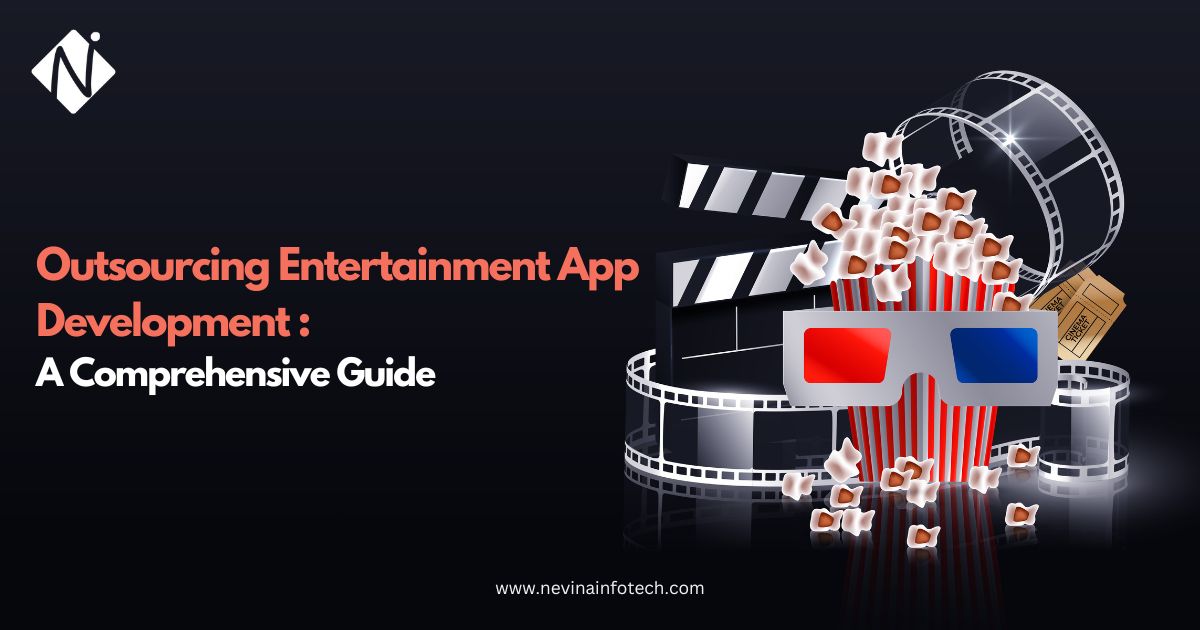Outsourcing Entertainment App Development: A Comprehensive Guide