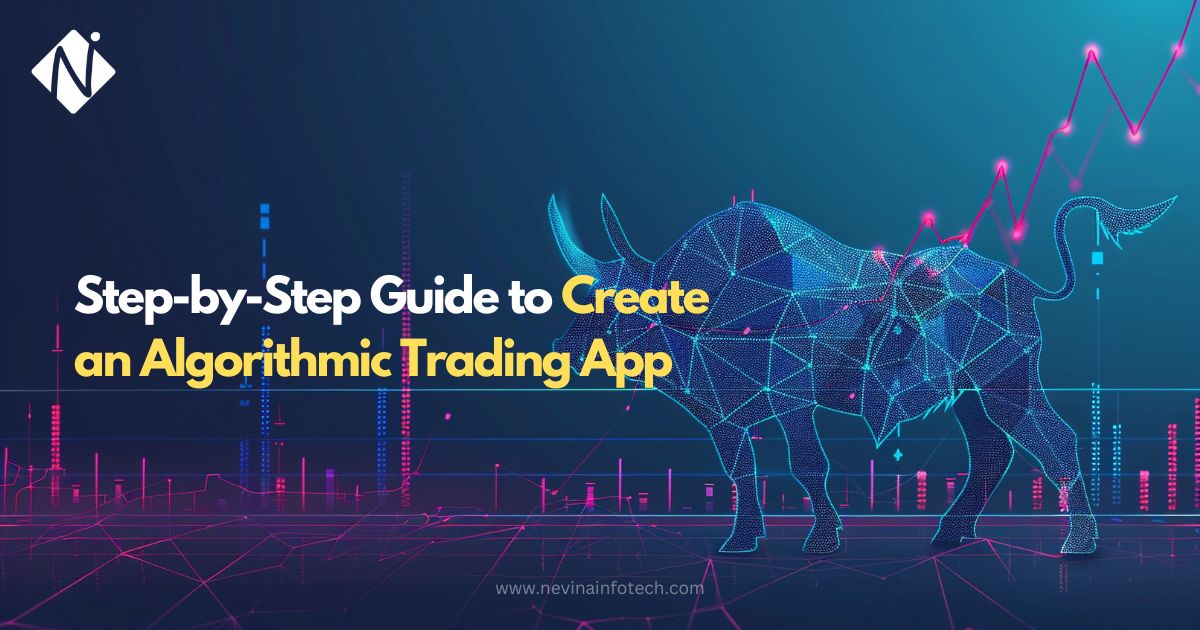 Step-by-step Guide to Create an Algorithmic Trading App